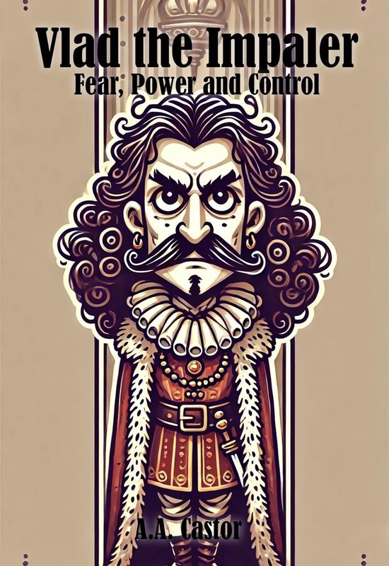 Vlad the Impaler: Fear, Power and Control (ebook), A.A. Castor ...