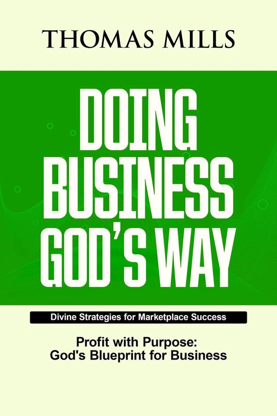 Doing Business Gods Way: Divine Strategies For Marketplace Success ...
