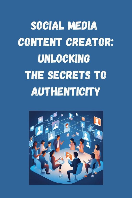Social Media Content Creator: Unlocking the Secrets to Authenticity ...