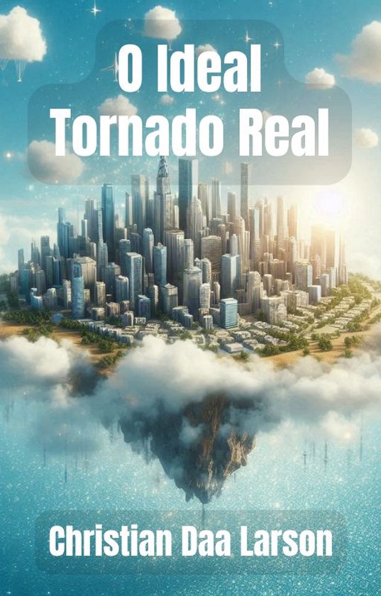 O Ideal Tornado Real (ebook), Christian Daa Larson | 1230008402769 ...