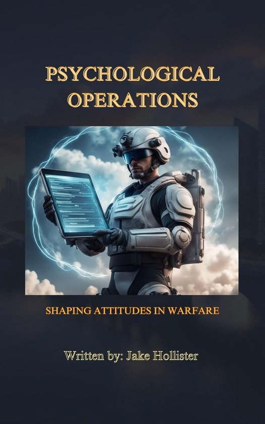 Psychological Operations: Shaping Attitudes in Warfare (ebook), Jake Hollister |... | bol