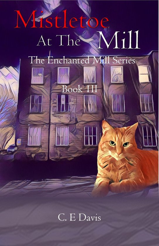 Mistletoe at the Mill: The Enchanted Mill Series (ebook), C. E. Davis ...