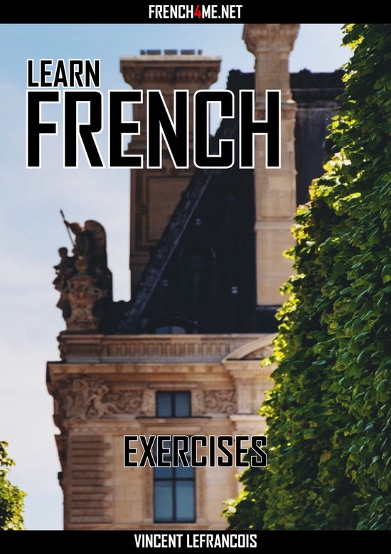 Learn French - Exercises (ebook), Vincent Lefrancois | 1230003539156 ...