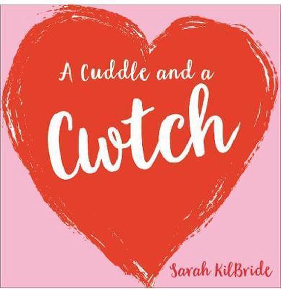 A Cuddle and a Cwtch, Sarah Kilbride | 9781912654659 | Boeken | bol.com