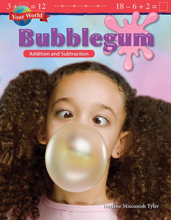 Your World Bubblegum: Addition and Subtraction (ebook), Tyler Darlene ...