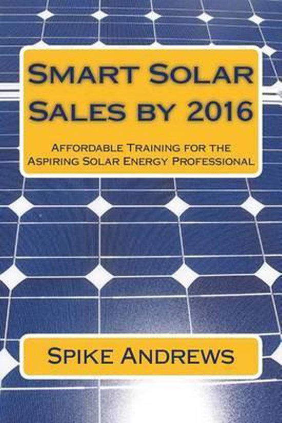 Smart Solar Sales by 2016, Spike Andrews | 9781511931564 | Boeken | bol.com