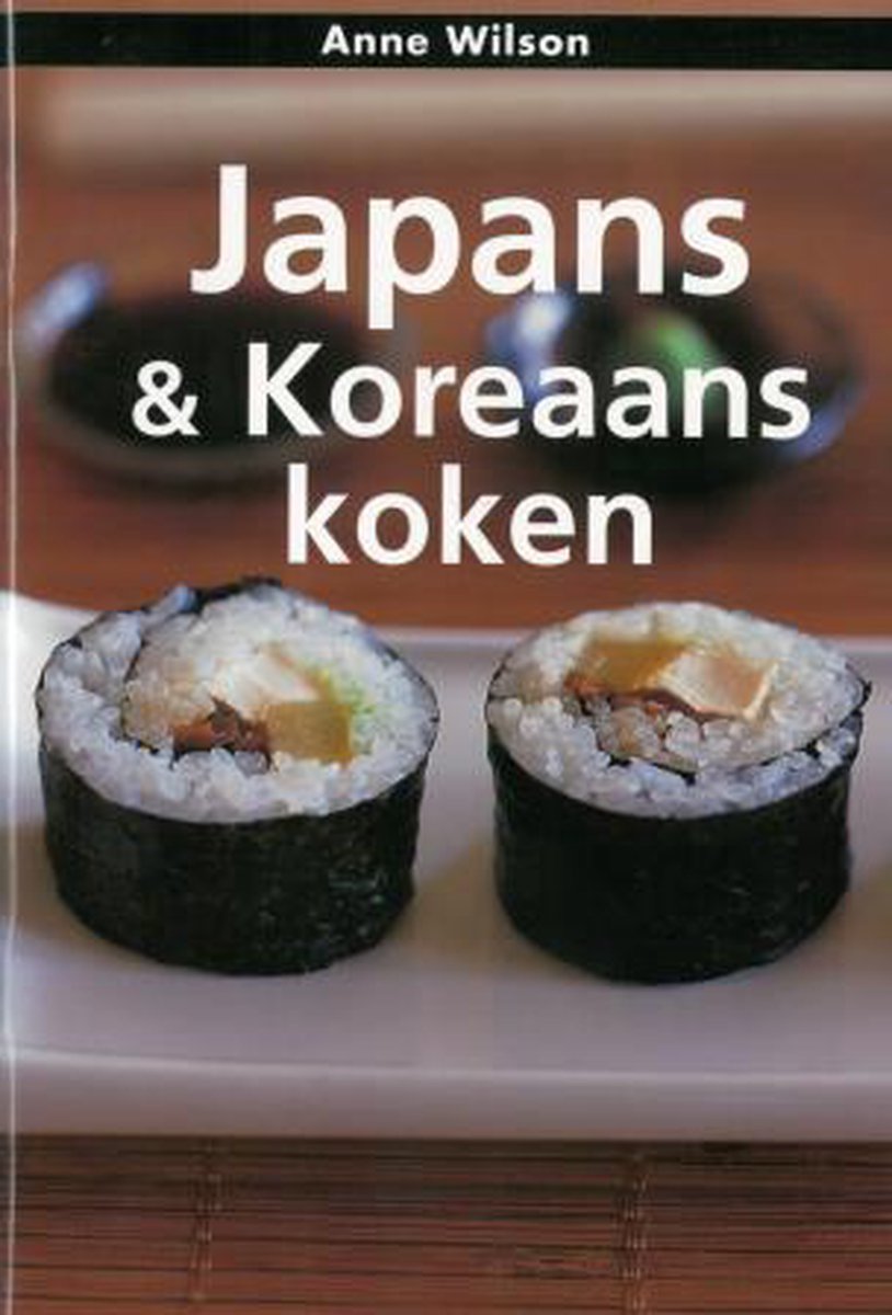 Japans & koreaans koken, A. Wilson | 9789054262596 | Boeken | bol.com