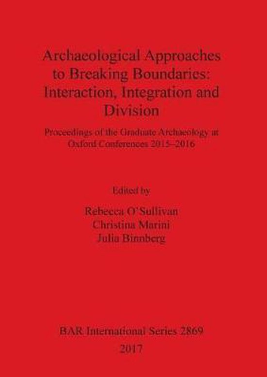 Archaeological Approaches to Breaking Boundaries: Interaction, Integration and... | bol