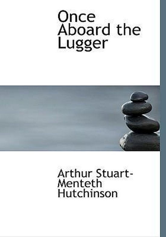 Once Aboard the Lugger, Arthur Stuart-Menteth Hutchinson ...