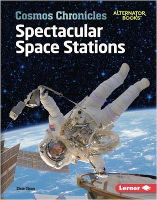 Cosmos Chronicles (Alternator Books )- Spectacular Space Stations ...