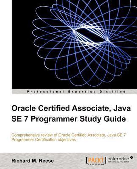 Oracle Certified Associate, Java SE 7 Programmer Study Guide | 9781849687324 | Richard... | bol