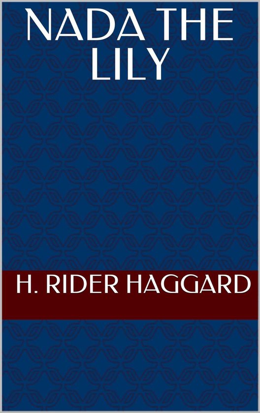 Nada the Lily (ebook), Sir H Rider Haggard | 1230003113363 | Boeken ...