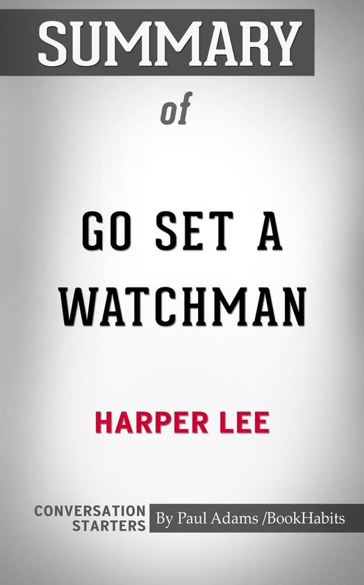 Conversation Startes - Summary of Go Set a Watchman: A Novel (ebook ...
