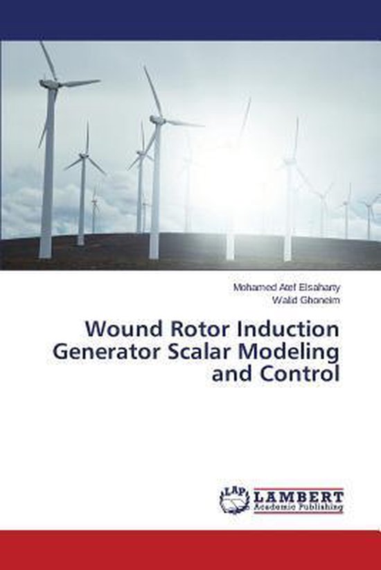 Wound Rotor Induction Generator Scalar Modeling and Control ...