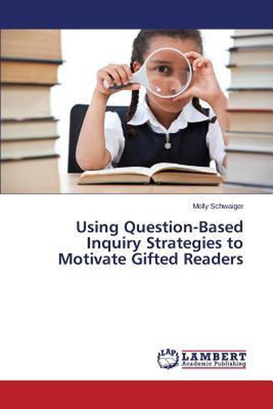 Using Question-Based Inquiry Strategies to Motivate Gifted Readers ...