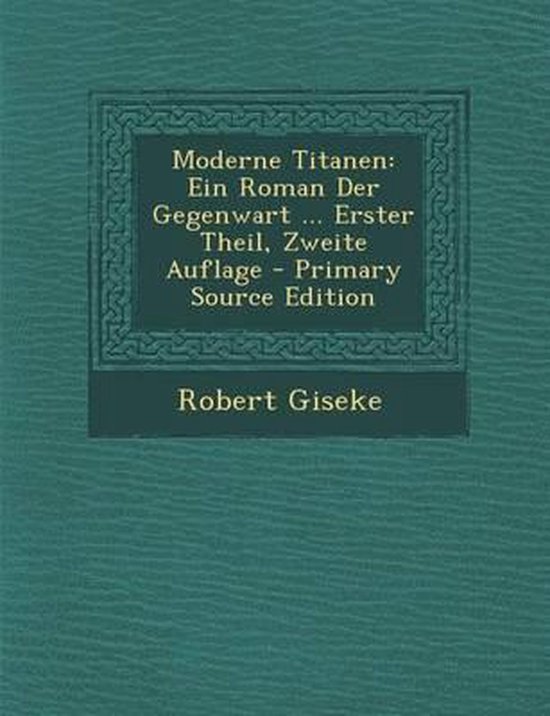 Moderne Titanen, Robert Giseke | 9781287493655 | Boeken | bol.com