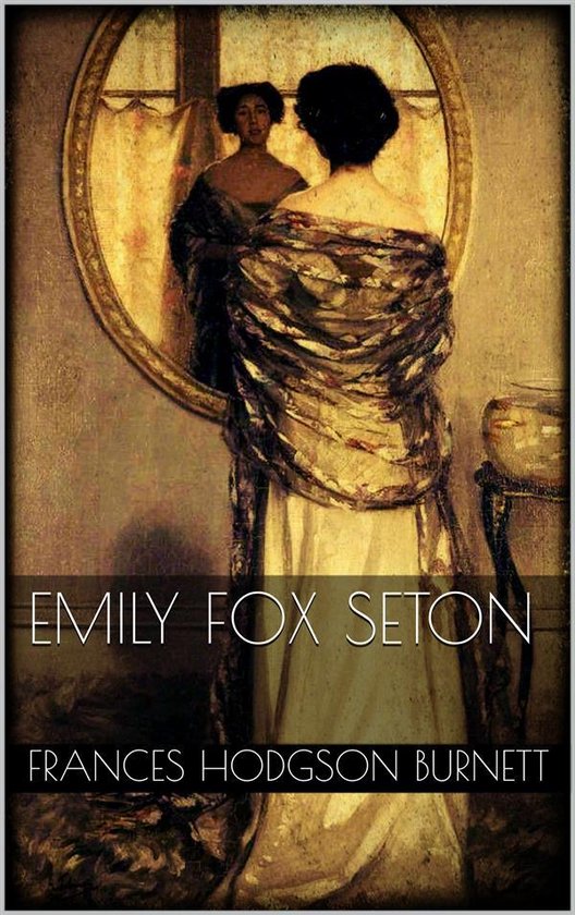 Emily Fox Seton (ebook), Frances Hodgson Burnett | 9788892560352 ...