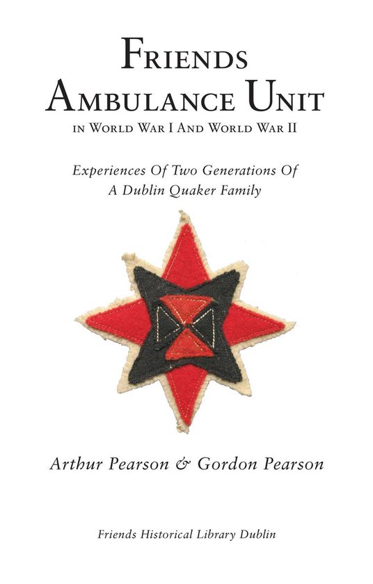 Friends Ambulance Unit in World War I And World War II: Experiences Of ...