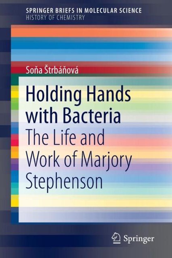 Holding Hands with Bacteria: The Life and Work of Marjory Stephenson ...