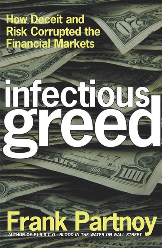 Infectious Greed (ebook), Frank Partnoy | 9781466872707 | Boeken | bol.com