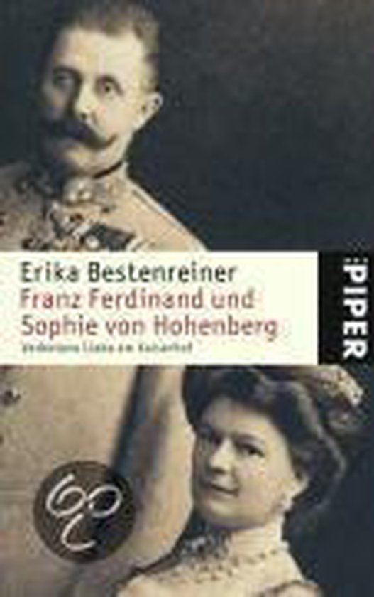 Franz Ferdinand und Sophie von Hohenberg, Erika Bestenreiner ...