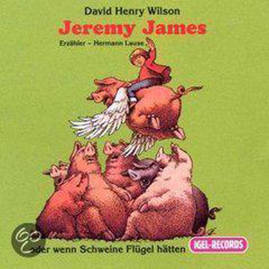 Jeremy James Oder Wenn Schweine Fliegen Konnten, David-Henry Wilson ...