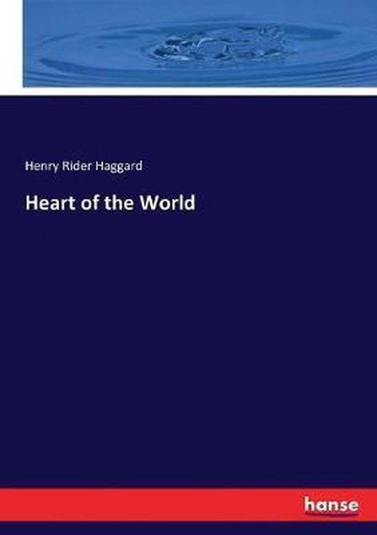 Heart of the World, Sir H Rider Haggard | 9783744674218 | Boeken | bol.com
