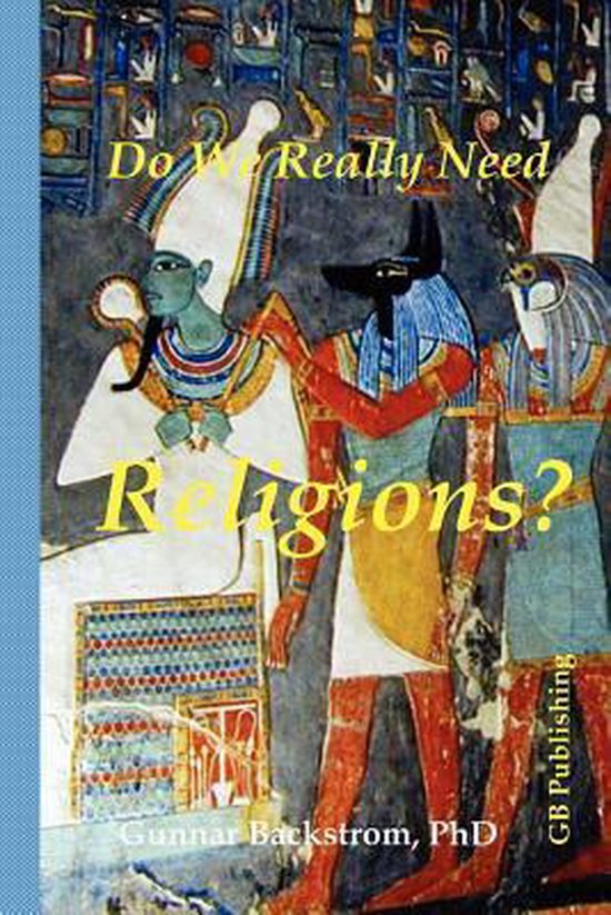 Do We Really Need Religions?, Gunnar Backstrom | 9789197955225 | Boeken ...