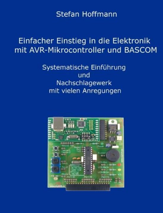 Einfacher Einstieg in die Elektronik mit AVR-Mikrocontroller und BASCOM |... | bol.com