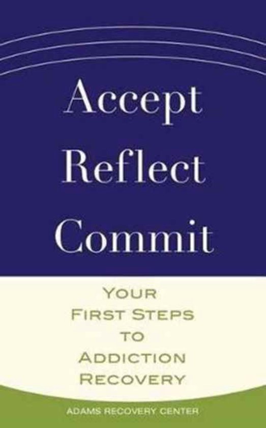 Accept, Reflect, Commit, Adams Recovery Center | 9780997722291 | Boeken ...
