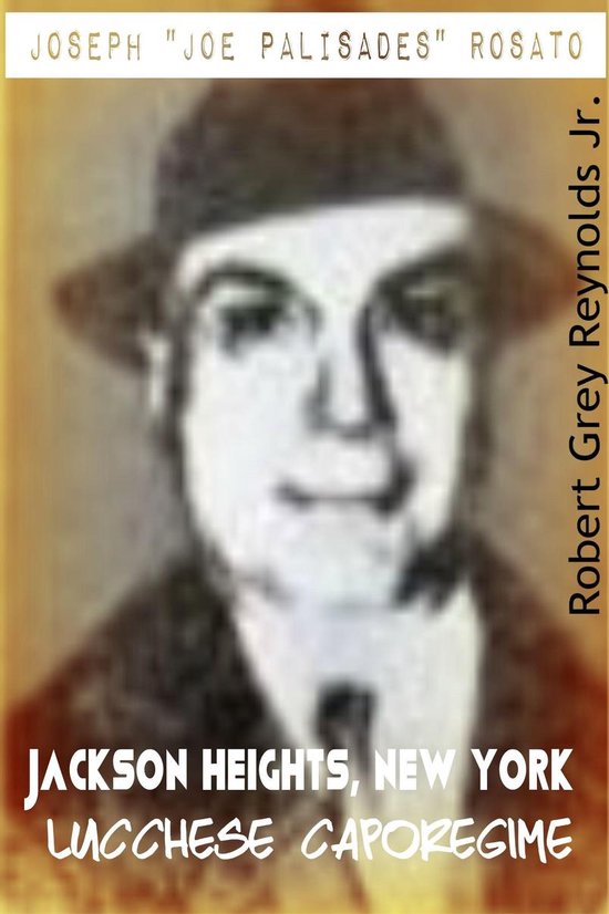 Joseph "Joe Palisades" Rosato Jackson Heights, New York Lucchese ...