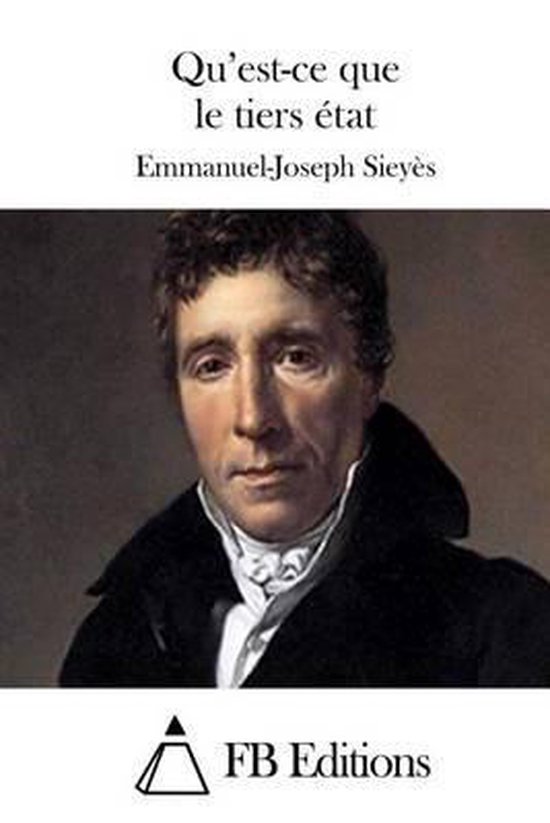 Qu est Ce Que Le Tiers Etat 9781511444453 Emmanuel Joseph Sieyes qu-est-ce-que-le-tiers-etat-9781511444453-emmanuel-joseph-sieyes