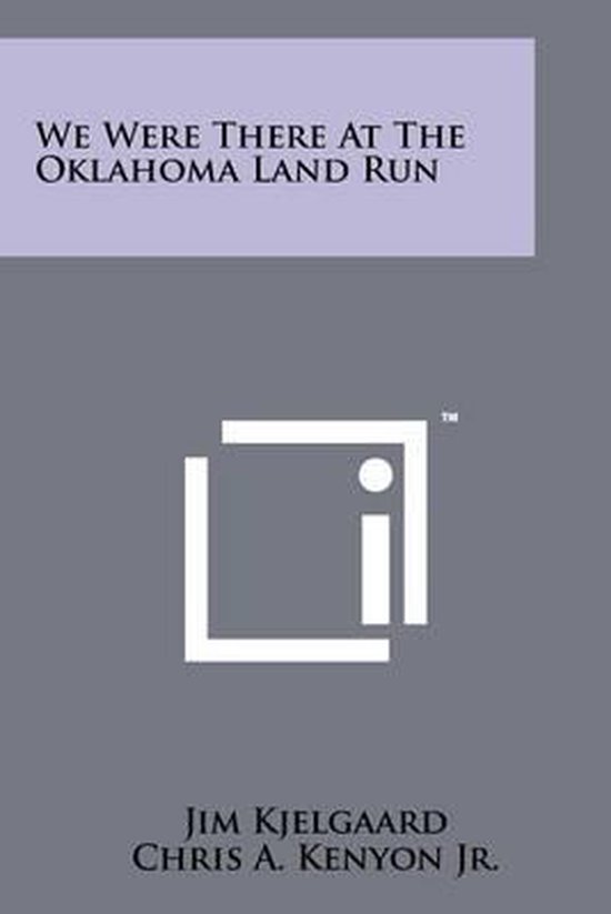 We Were There at the Oklahoma Land Run | 9781258205010 | James Arthur ...