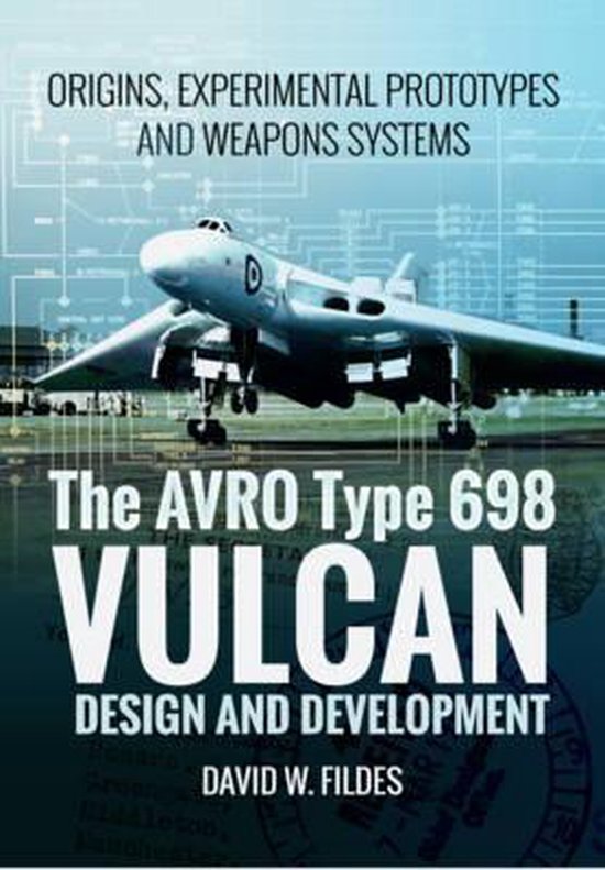 Avro Vulcan: Design and Development, David W. Fildes | 9781473886674 ...