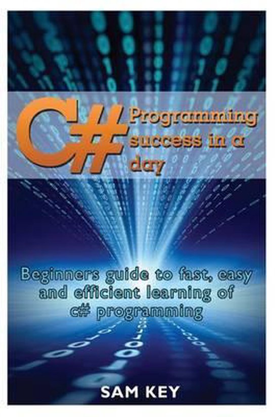 C# Programming Success in a Day | 9781515167549 | Sam Key | Boeken | bol