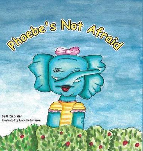 Phoebe's Not Afraid, Jason Glaser | 9780997551037 | Boeken | bol