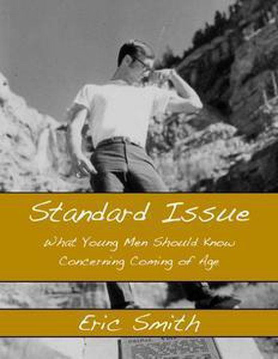 Standard Issue: What Young Men Should Know Concerning Coming of Age ...