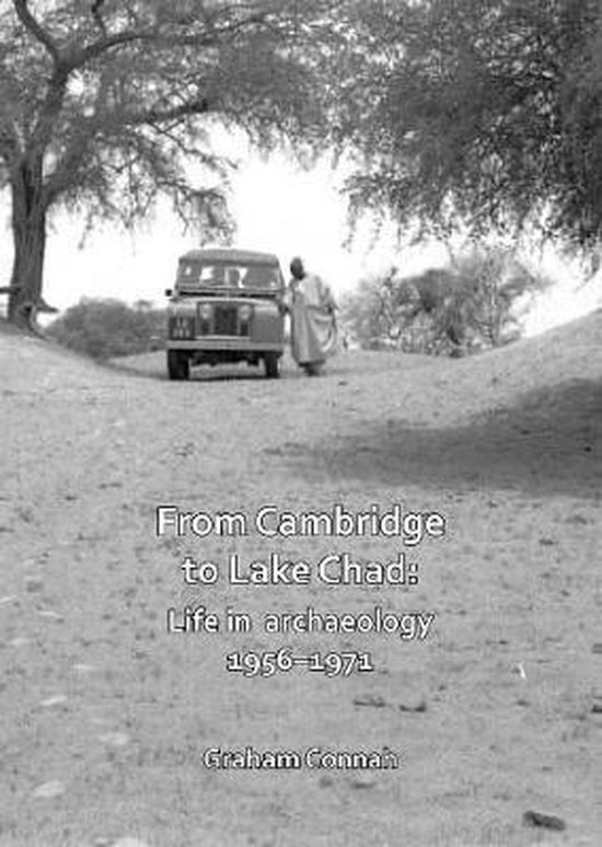 Archaeological Lives- From Cambridge to Lake Chad: Life in archaeology ...