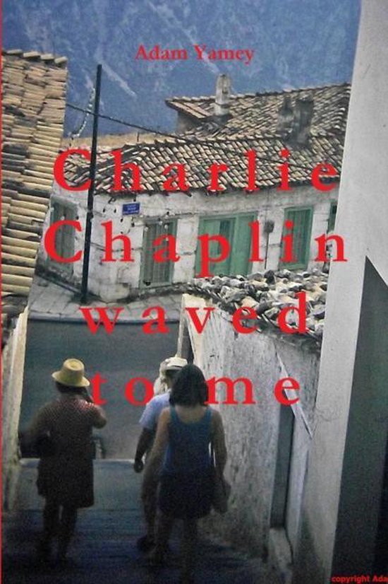 Charlie Chaplin Waved to Me, Adam Yamey | 9781291845051 | Boeken | bol