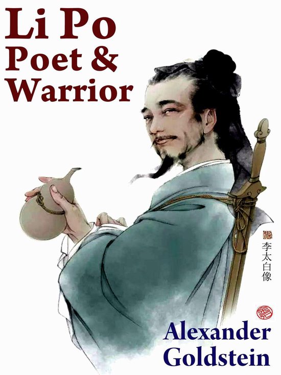 Li Po: Poet and Warrior (ebook), Alexander Goldstein | 9780463805176 ...