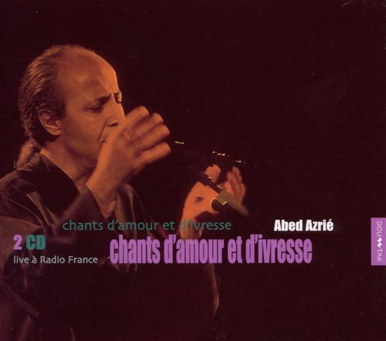 Abed Azrie - Chants D'amour Et D'ivresse, Abed Azrié | CD (album ...