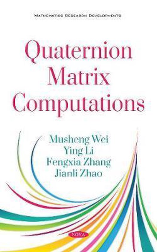 Quaternion Matrix Computations | 9781536141214 | Musheng Wei | Boeken | bol
