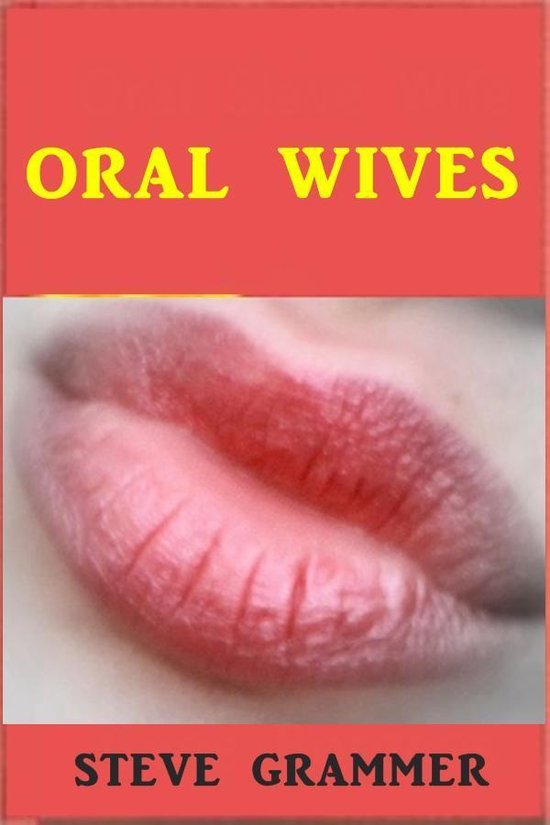 Oral Wives (ebook), Steve Grammer | 1230000813280 | Boeken | bol
