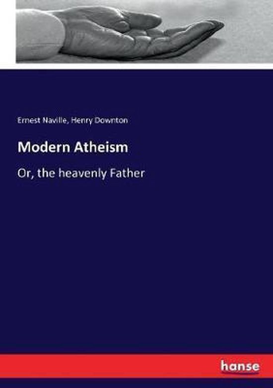 Modern Atheism, Ernest Naville | 9783743367821 | Boeken | bol.com