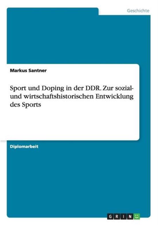 Sport und Doping in der DDR. Zur sozial- und wirtschaftshistorischen ...
