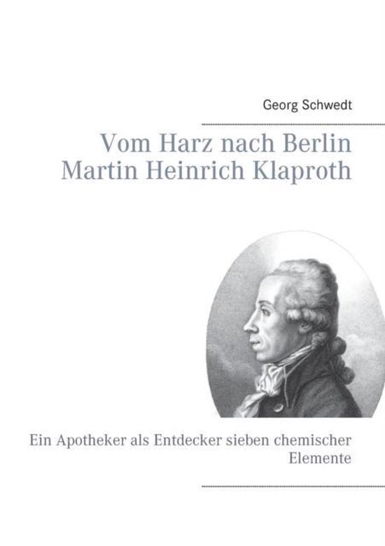 Vom Harz nach Berlin Martin Heinrich Klaproth, Georg Schwedt ...