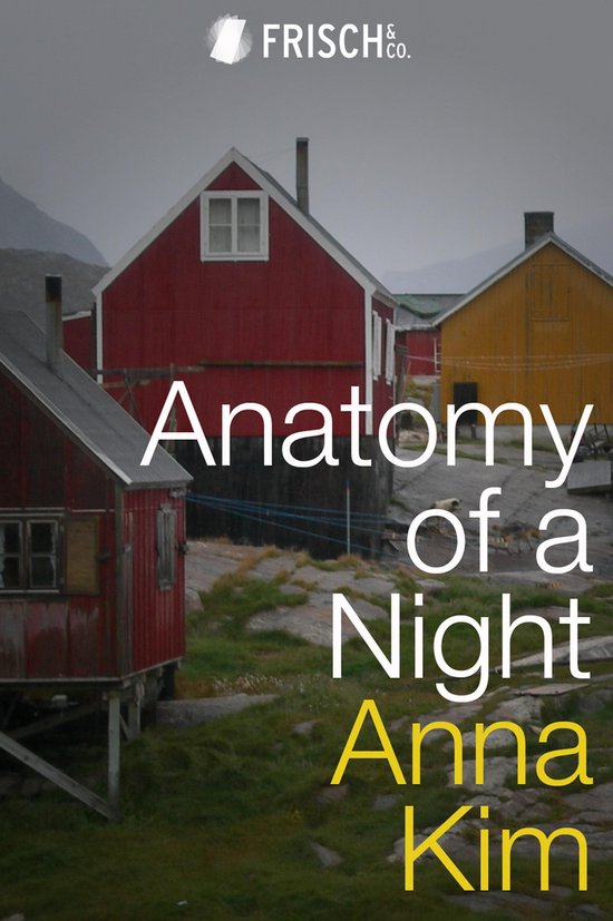Anatomy of a Night (ebook), Anna Kim | 9780989126700 | Boeken | bol.com