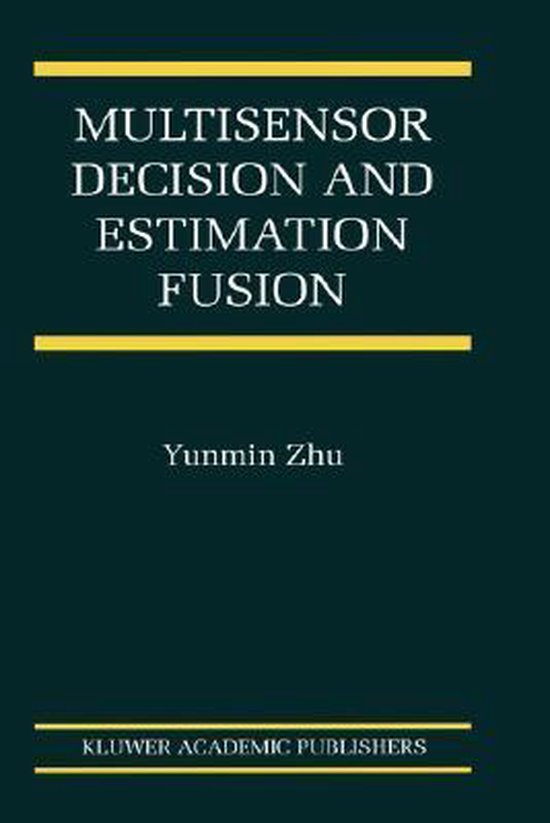 Multisensor Decision And Estimation Fusion | 9781402072581 | Yunmin Zhu ...