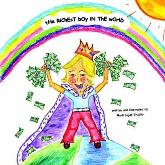 tHe RiChEsT BOy IN ThE WOrlD, Mark Lujan Trujillo | 9781425902070 ...