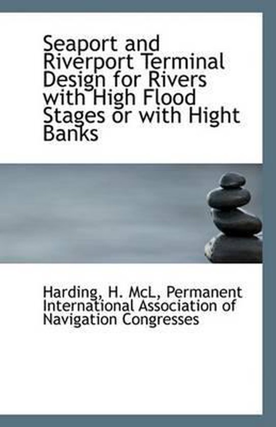 Seaport and Riverport Terminal Design for Rivers with High Flood Stages ...